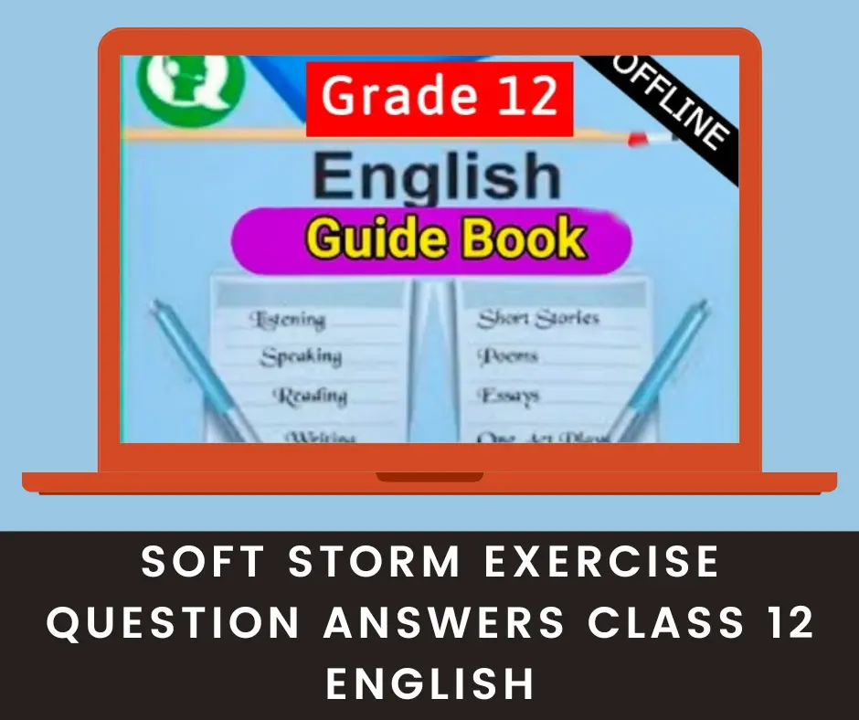 Soft Storm Exercise Question Answers Class 12 English Guide soft-storm-exercise-question-answers-class-12-english-guide
