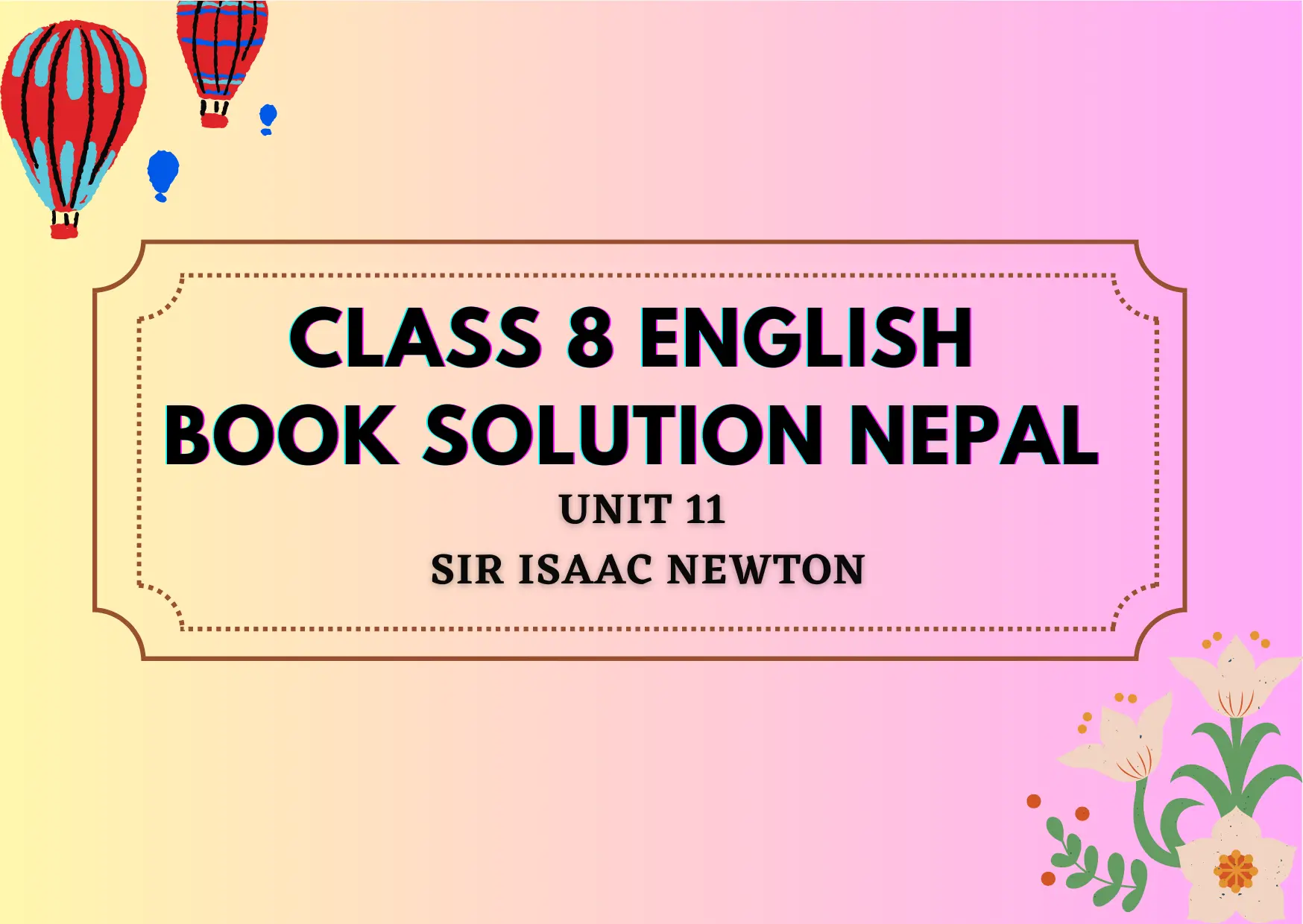 Class 8 English Book Solution Nepal Unit 11 Exercise Sir Isaac Newton Class 8 English Book Solution Nepal Unit 11 Exercise Sir Isaac Newton